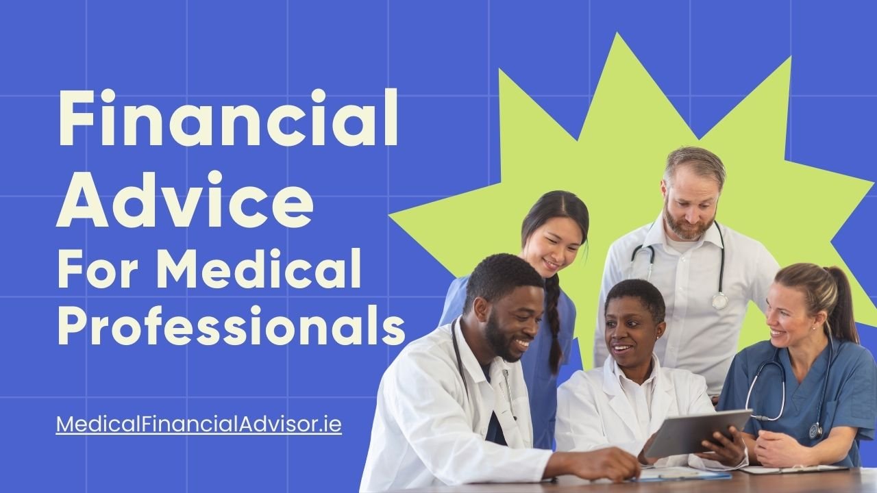 Specialist Medical Financial Advisor Ireland - MedicalFinancialAdvisor.ie